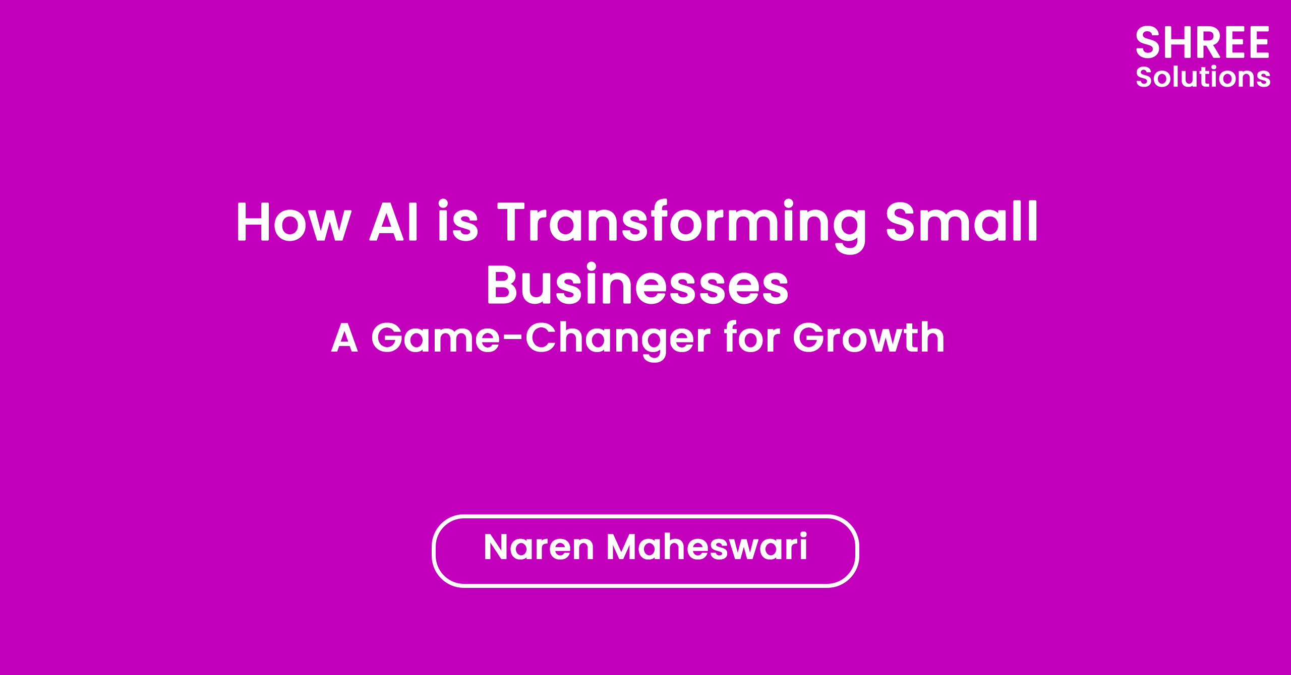 How AI is Transforming Small Businesses: A Game-Changer for Growth - SHREE Solutions | Blog